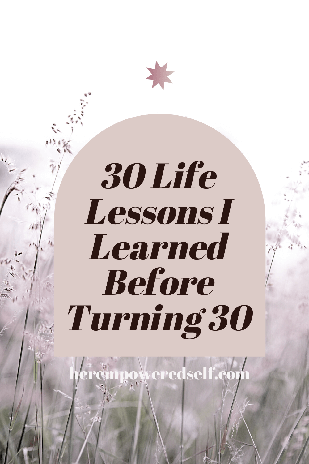 30 Life Lessons I Learned Before Turning 30 Her Empowered Self